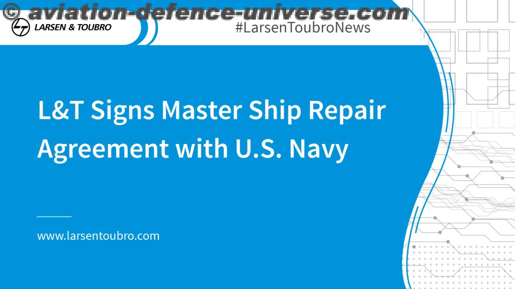 L&T Signs Master Ship Repair Agreement with U.S. Navy